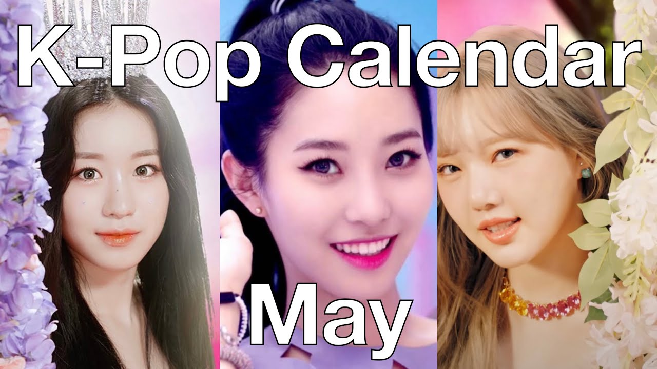 K-Pop Calendar: May | The K-Pop Songs Released Each Day of the Year ...
