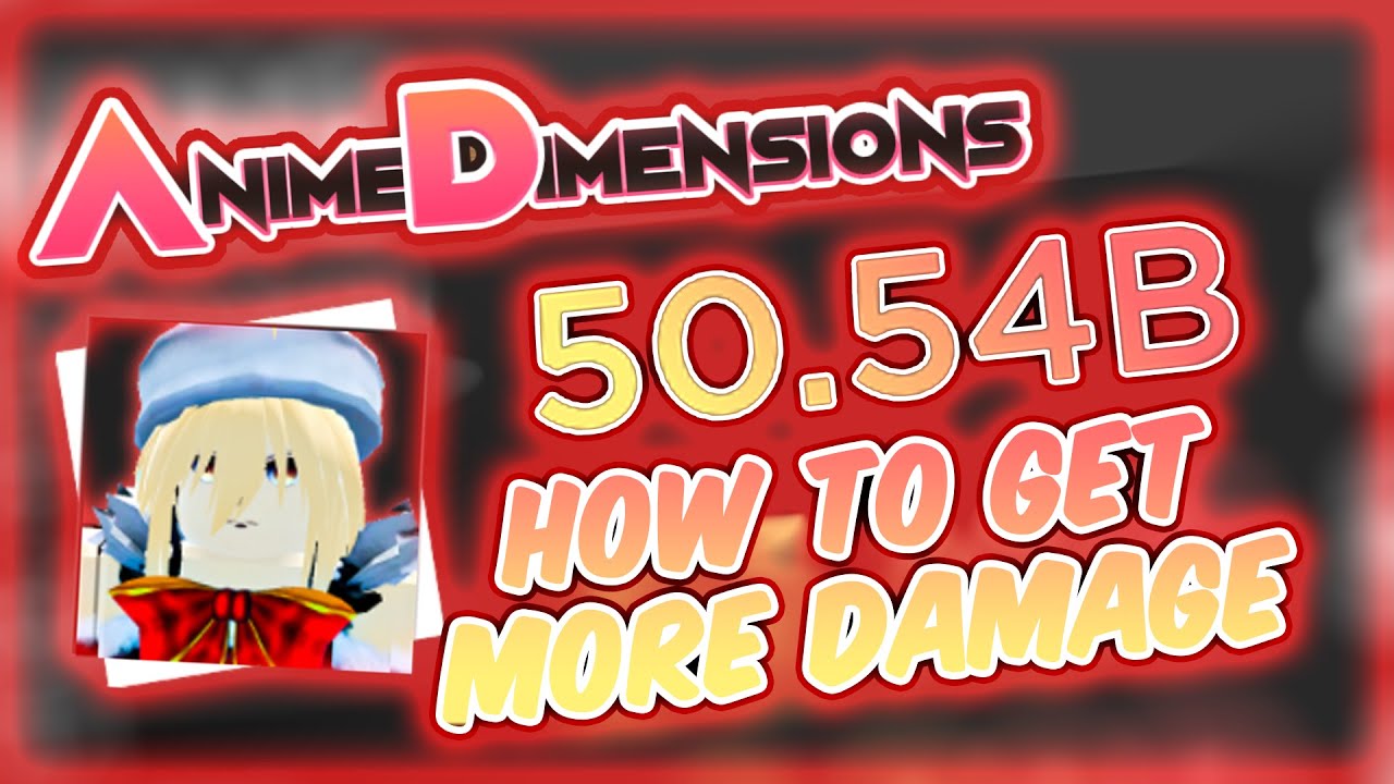 How To Get MORE THAN 50B DAMAGE In Anime Dimensions - YouTube