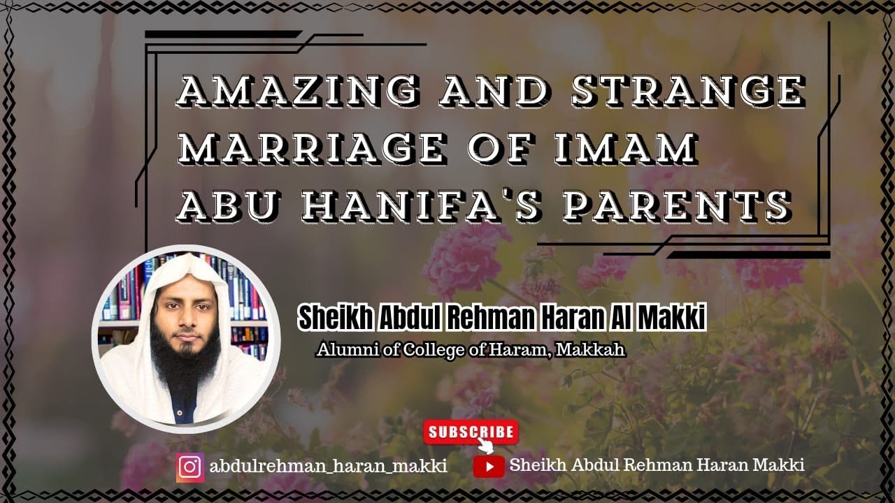 Amazing and Strange marriage of Imam Abu Hanifa's Parents by Sheikh ...