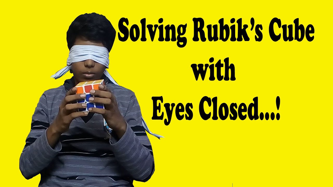 HOW TO SOLVE RUBIK'S CUBE | EYES CLOSED VIDEO - YouTube