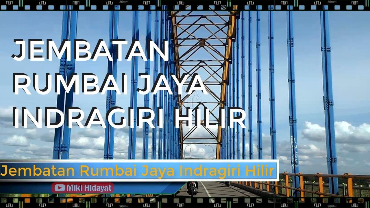 Jembatan Rumbai Jaya Indragiri Hilir Provinsi Riau - YouTube