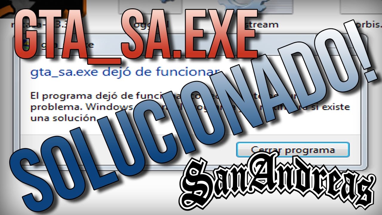 SOLUCIÓN AL ERROR ''gta_sa.exe dejo de funcionar'' | Fácil y Rápido ...