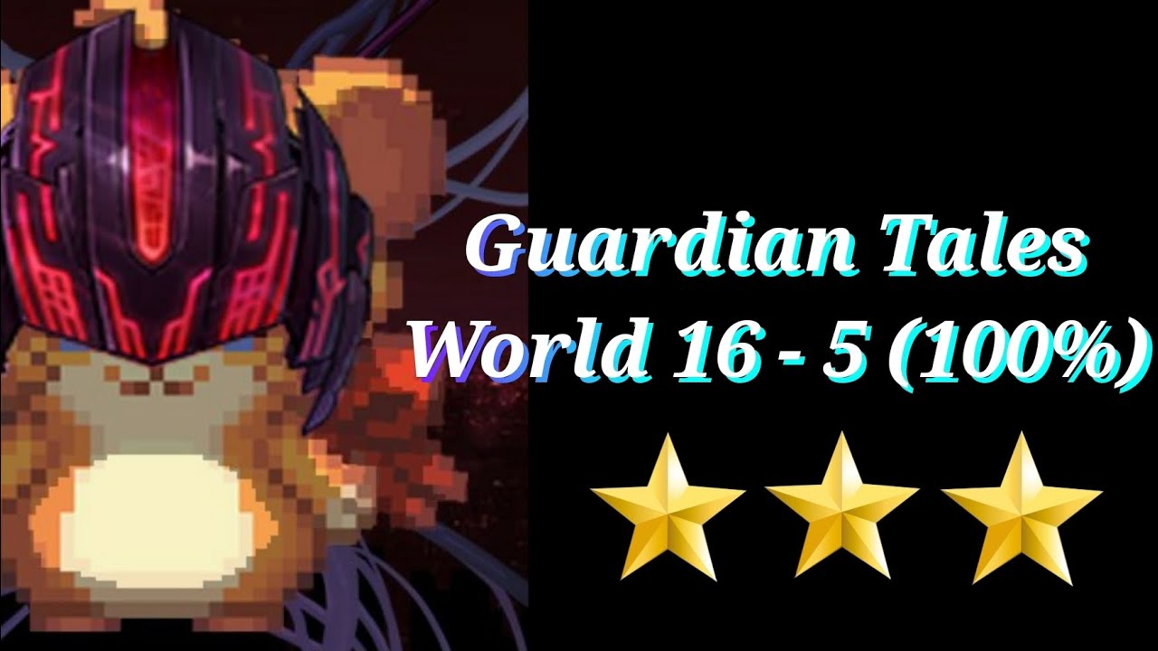 [Spoiler Alert] [Guardian Tales] World 16 - 5 (100%) - YouTube