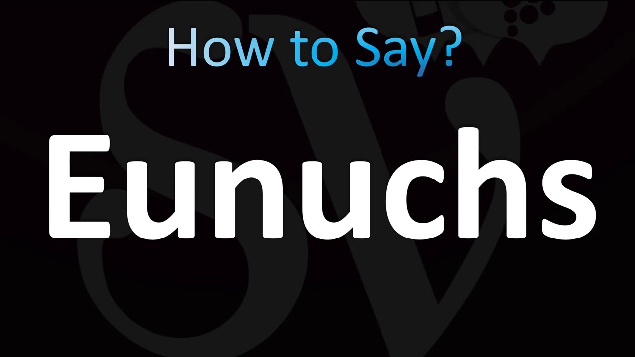 Eunuchs Pronunciation Eunuch Hausa Translation, Synonyms,