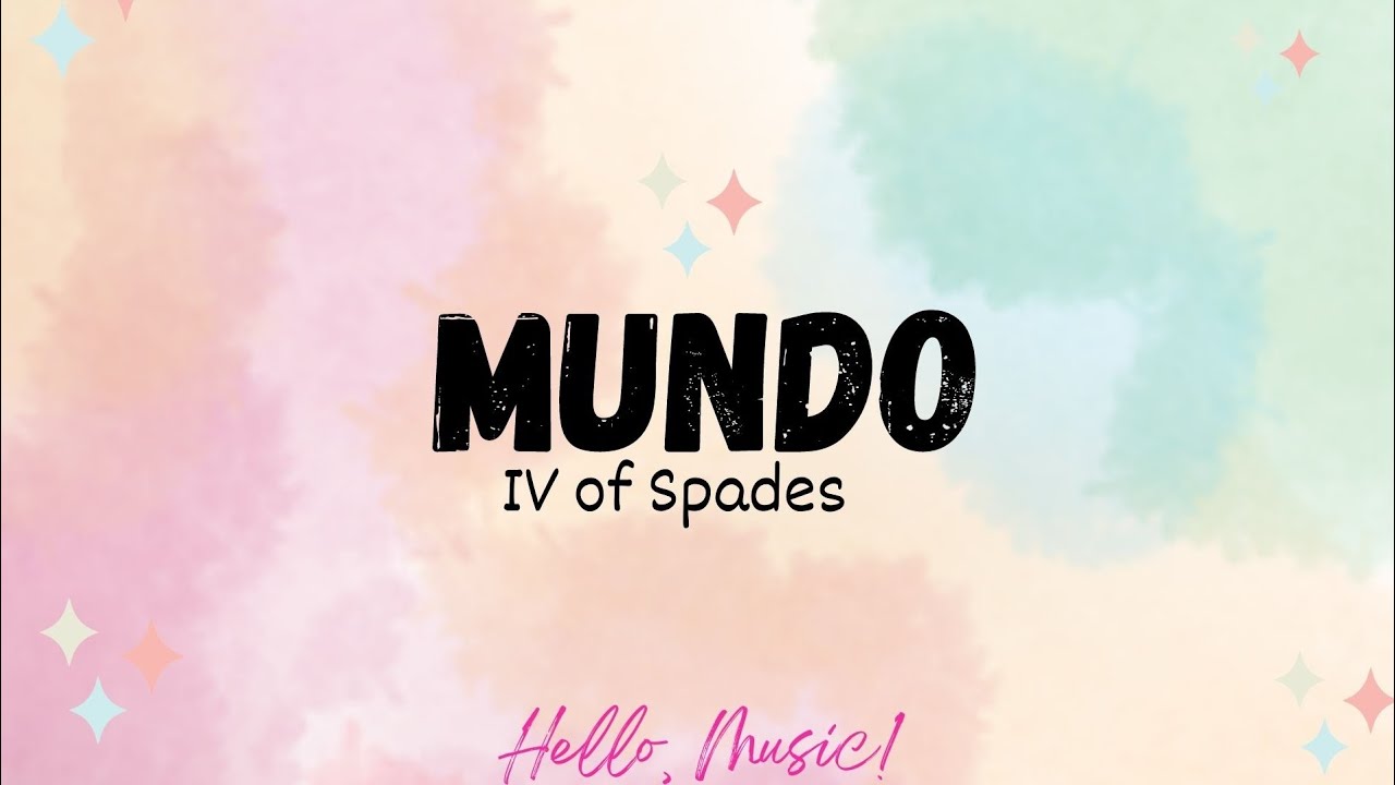 MUNDO LYRICS by IV OF SPADES | Hello, Music! - YouTube