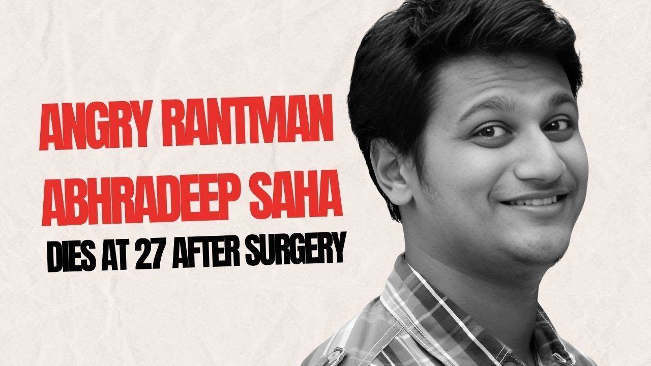 Angry Rantman Abhradeep Saha Dies at 27 After Surgery - YouTube