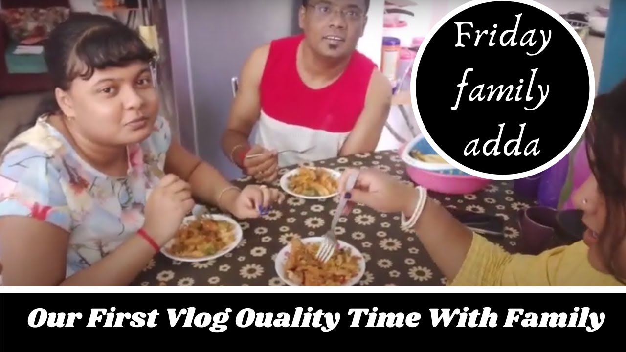 Friday family adda | Our first vlog quality time with family | House ...