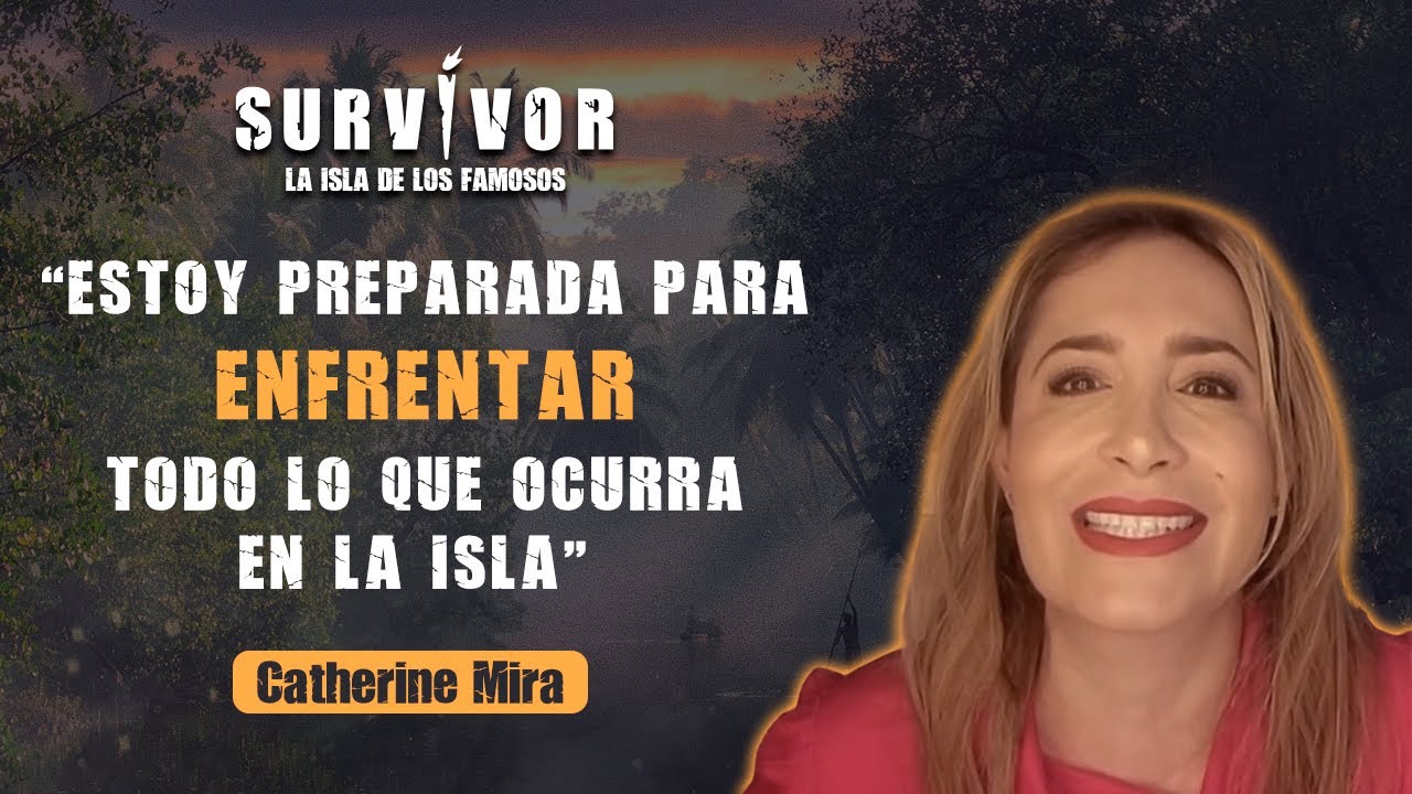 Catherine Mira asegura haber estado lista para afrontar Survivor, la ...