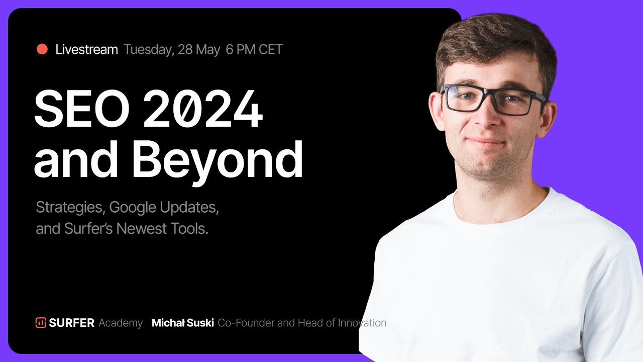 SEO 2024 and Beyond: Strategies, Google Updates, and Surfer's Newest ...
