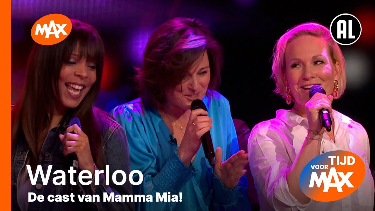 De cast van Mamma Mia! - Waterloo | TIJD VOOR MAX - YouTube