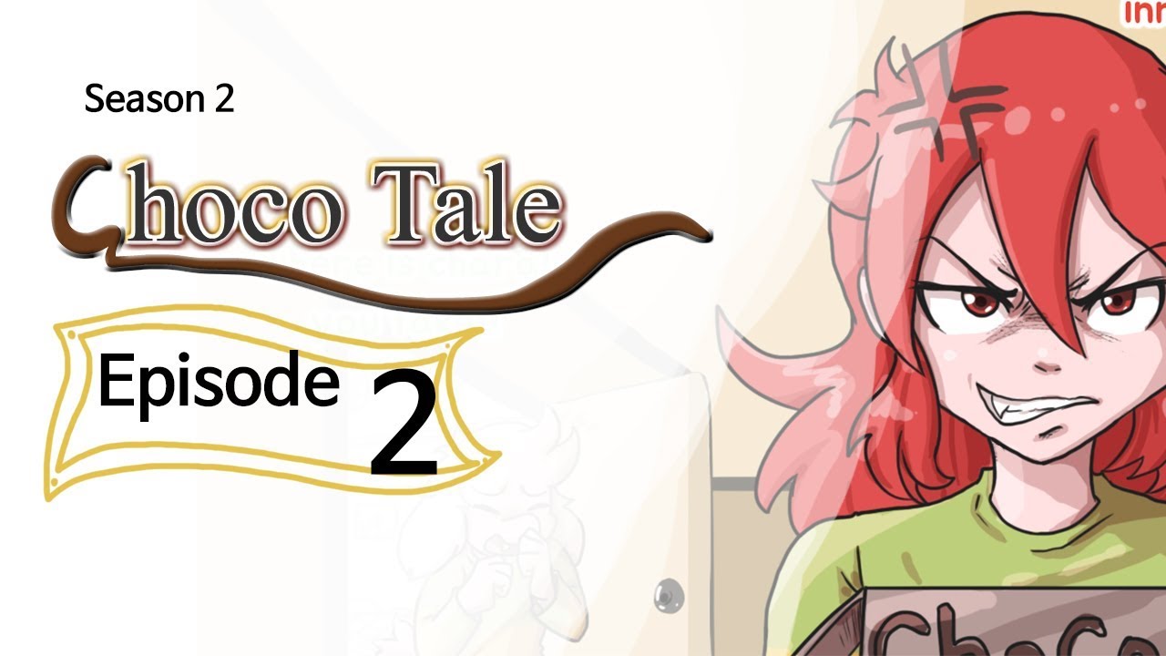 Choco Tale *S2* EP#2. - YouTube