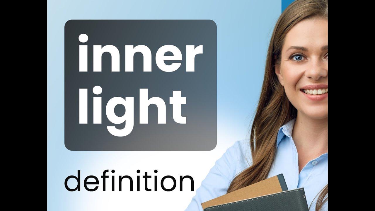 Inner Light What Is INNER LIGHT Meaning YouTube inner-light-what-is-inner-light-meaning-youtube