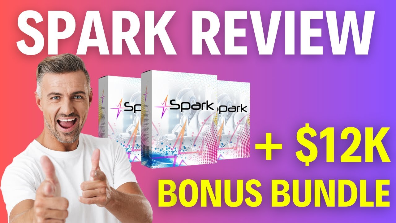 Spark Review + $12K Bonus Bundle! - YouTube