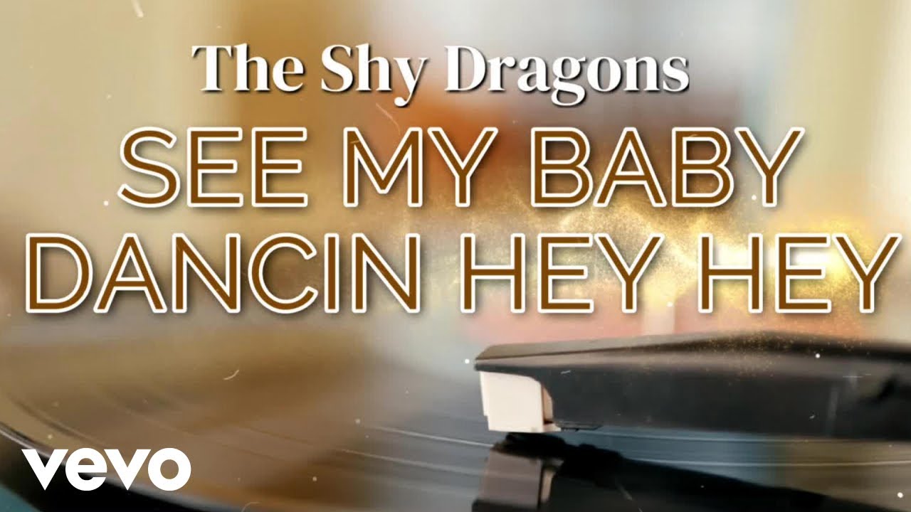 The Shy Dragons - See My Baby Dancin Hey Hey - YouTube