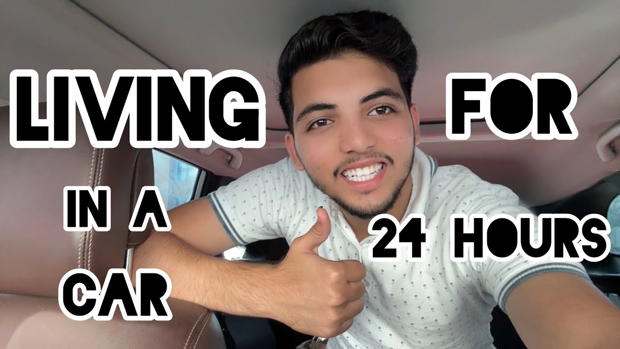 Living In A Car For 24 Hours | My First Challenge | Welcome To The ...