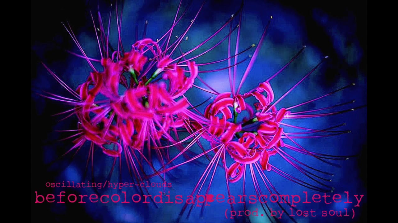 oscillating/hyper-clouds - beforecolordisappearscompletely(prod. by lost soul) - YouTube