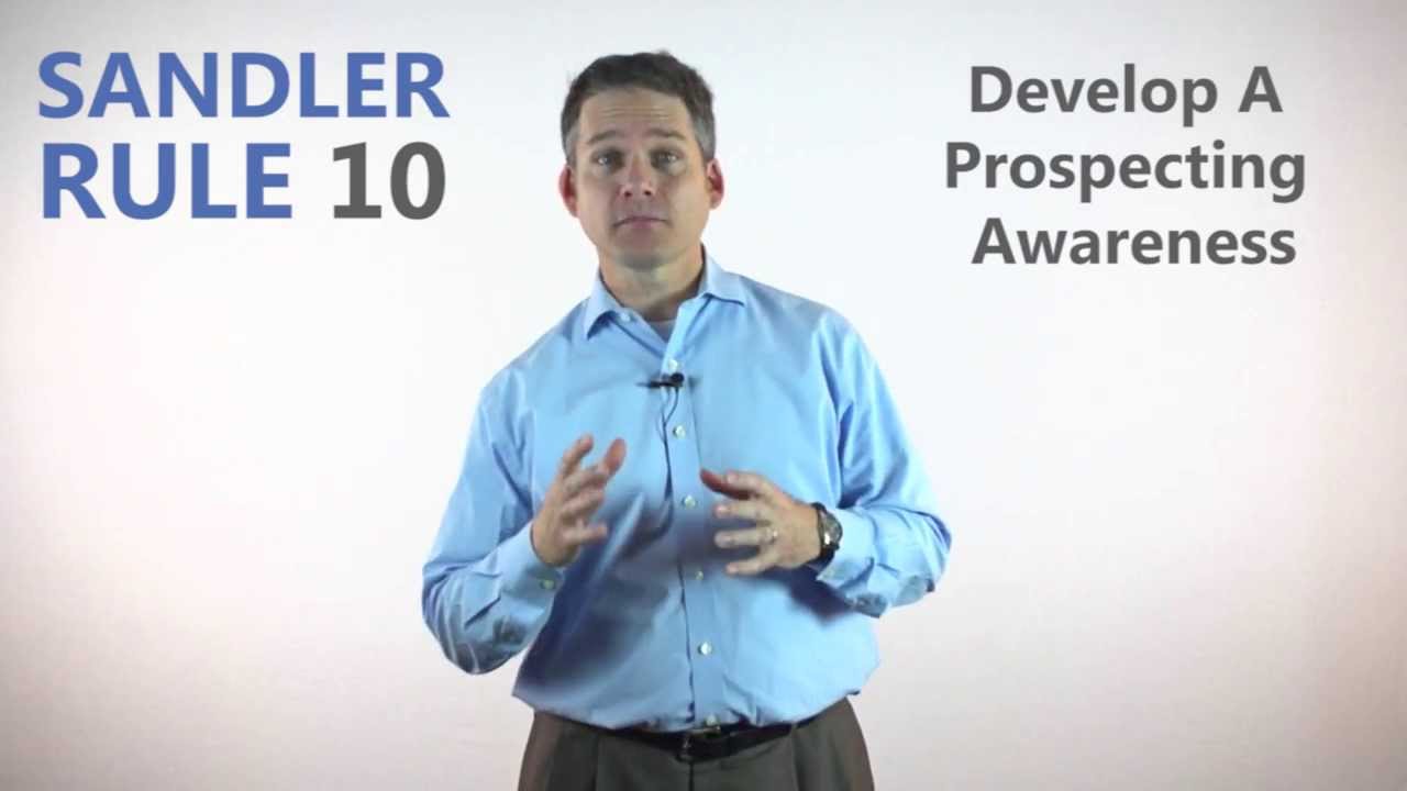 Sandler Rule 10 - Develop a Prospecting Awareness - YouTube