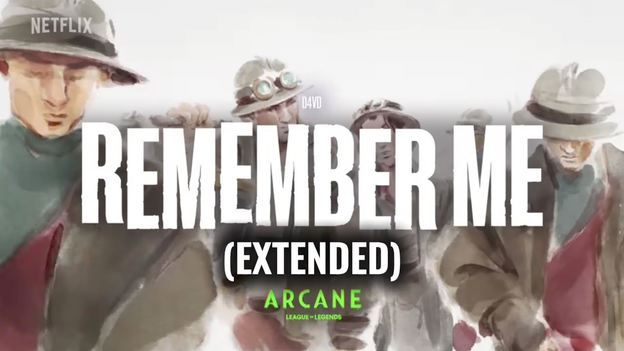 REMEMBER ME - D4VD (EXTENDED - INTRO + FINAL) FROM ARCANE SEASON 2 ...