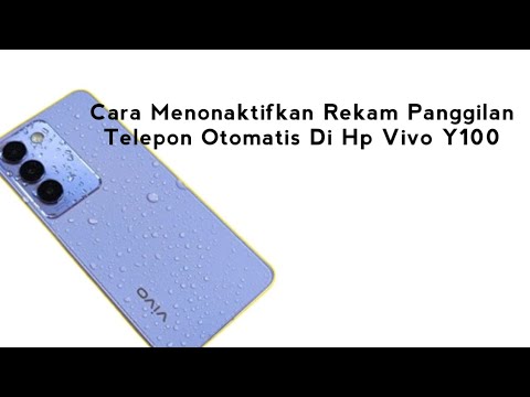 Cara Menonaktifkan Rekam Panggilan Telepon Otomatis Di Hp Vivo Y100 ...