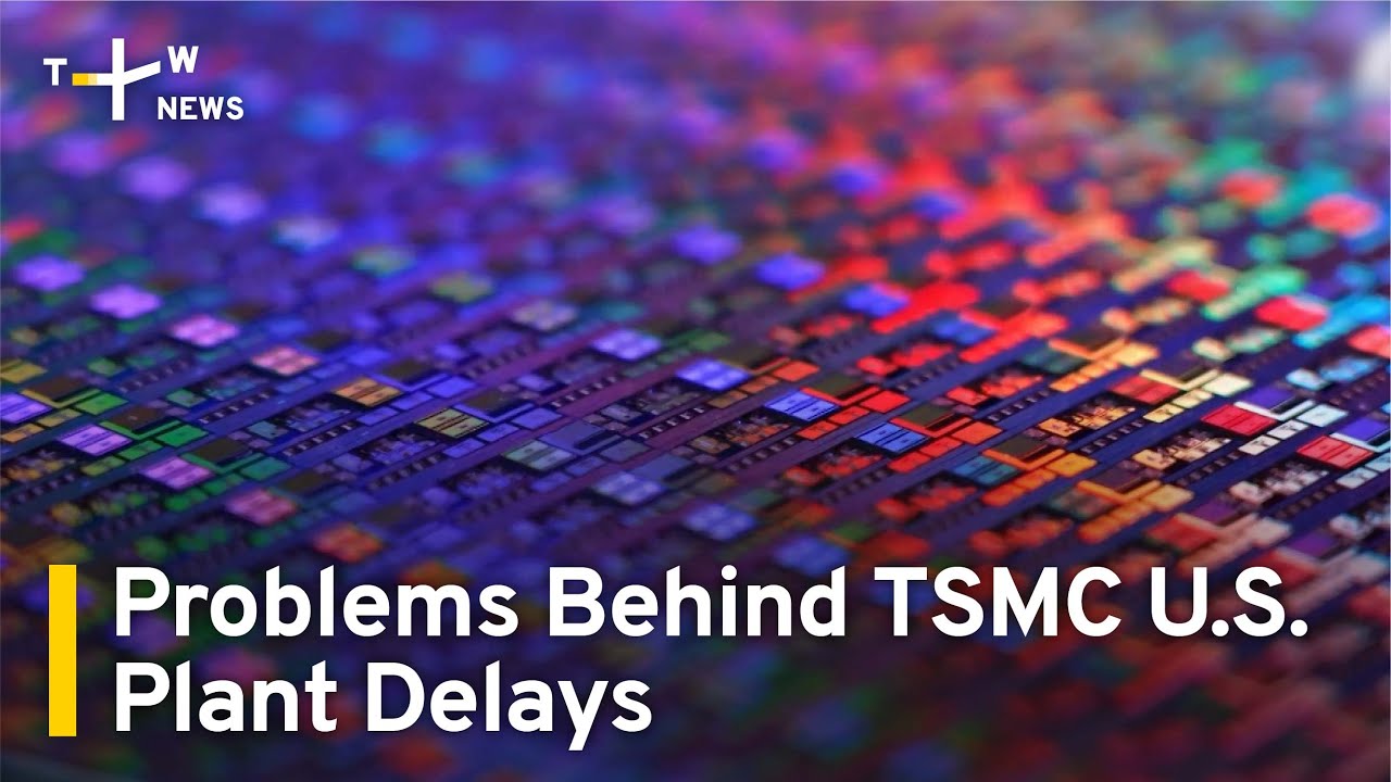 Problems Behind TSMC U.S. Plant Delays | TaiwanPlus News - YouTube