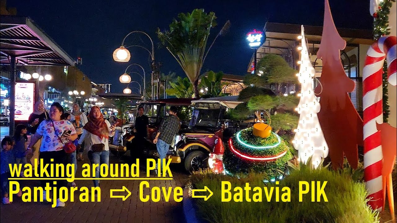 Night Walking Around at PIK Pantjoran Chinatown⇋Cove at Batavia PIK⇋ ...