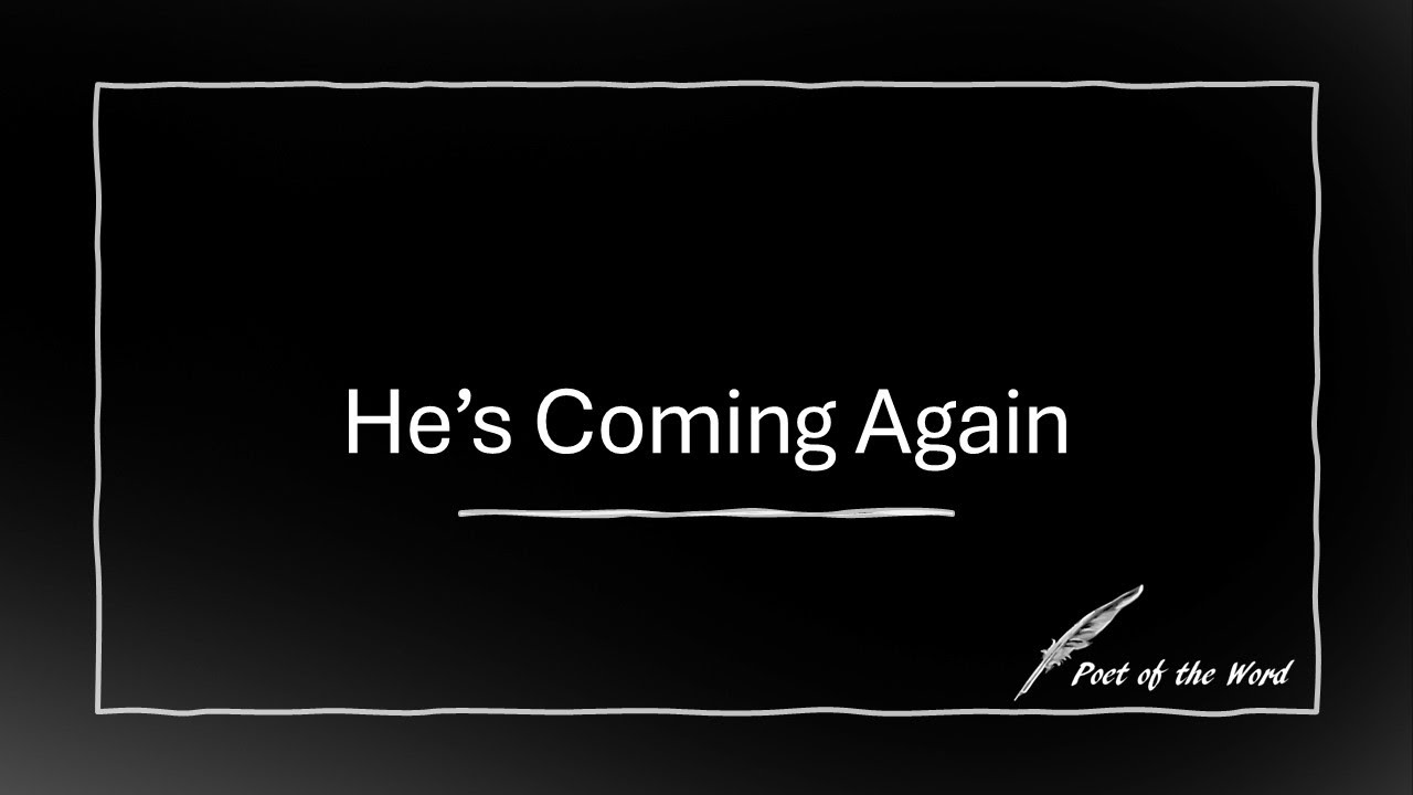 Poet Of The Word | He Is Coming Again (lyric video) | New Christian ...