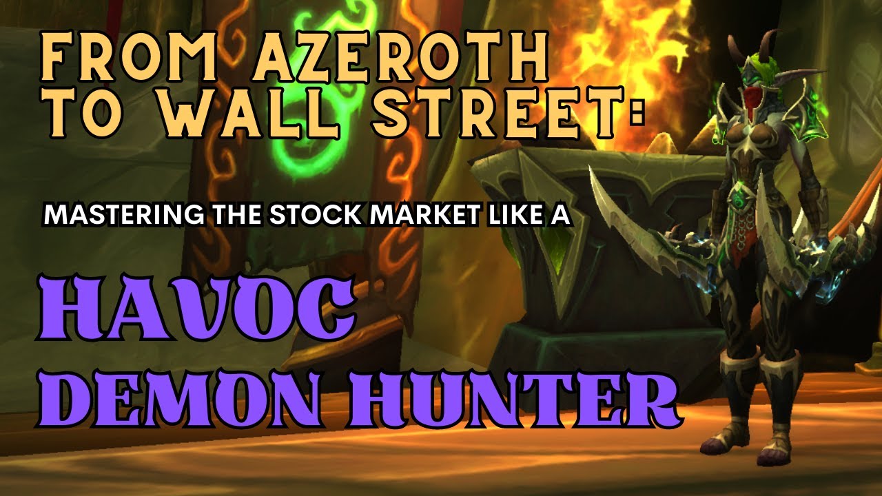 From Azeroth to Wall Street: Mastering the Stock Market Like a Havoc ...