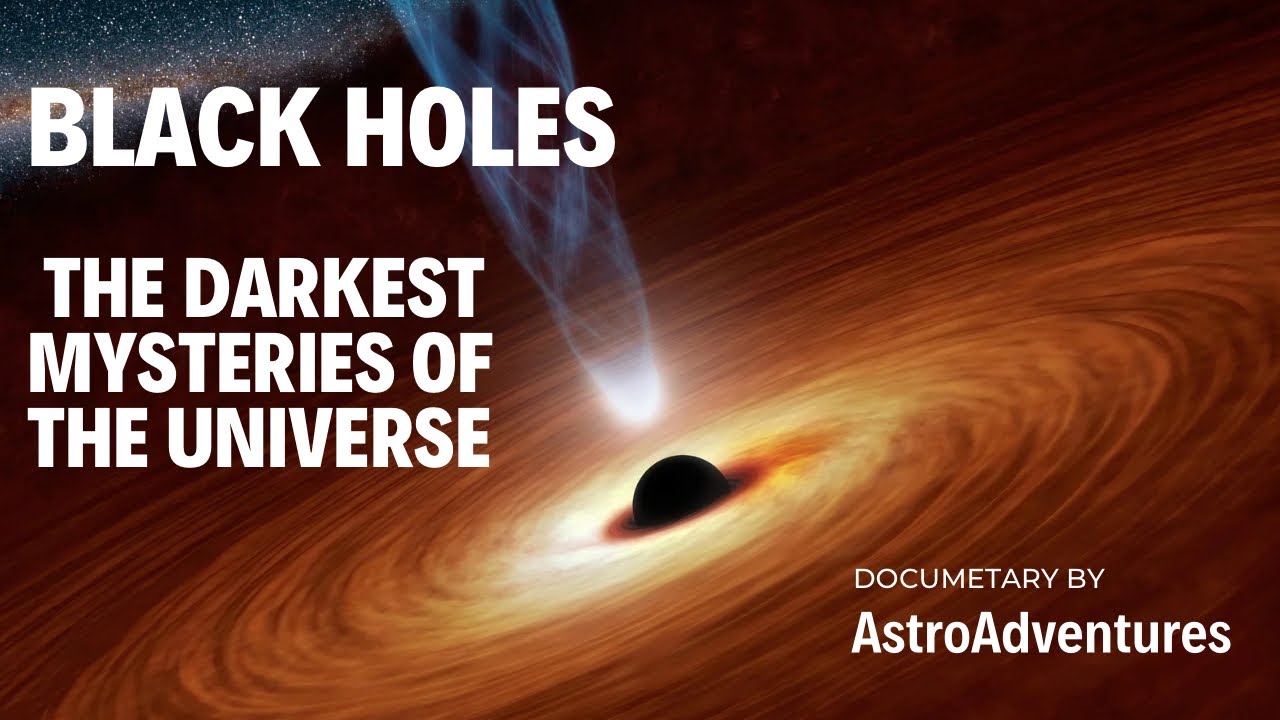 BLACK HOLES: THE DARKEST MYSTERIES OF THE UNIVERSE | AstroAdventures ...