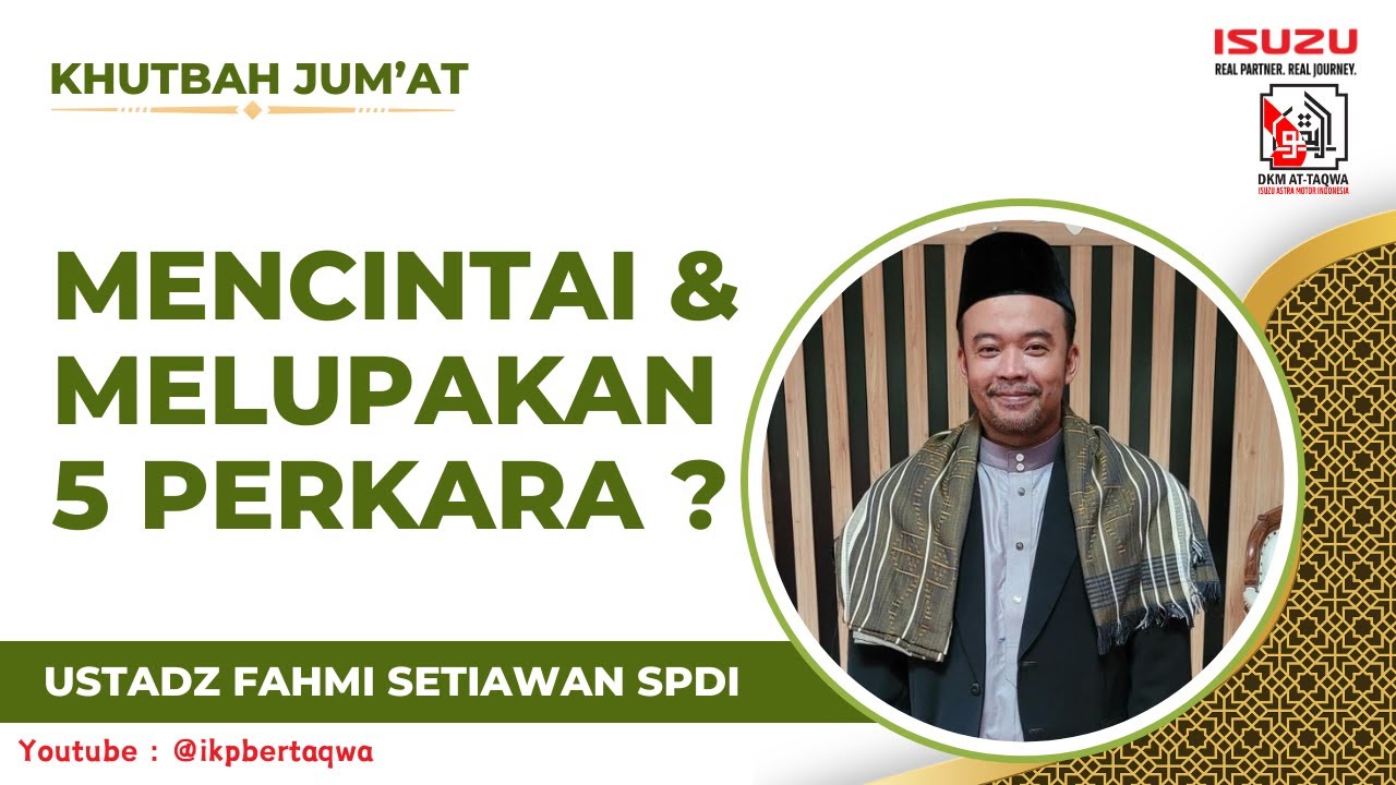 #33 KHUTBAH JUM'AT, MENCINTAI DAN MELUPAKAN 5 PERKARA ?- Ust Fahmi Setiawan Spdi - YouTube