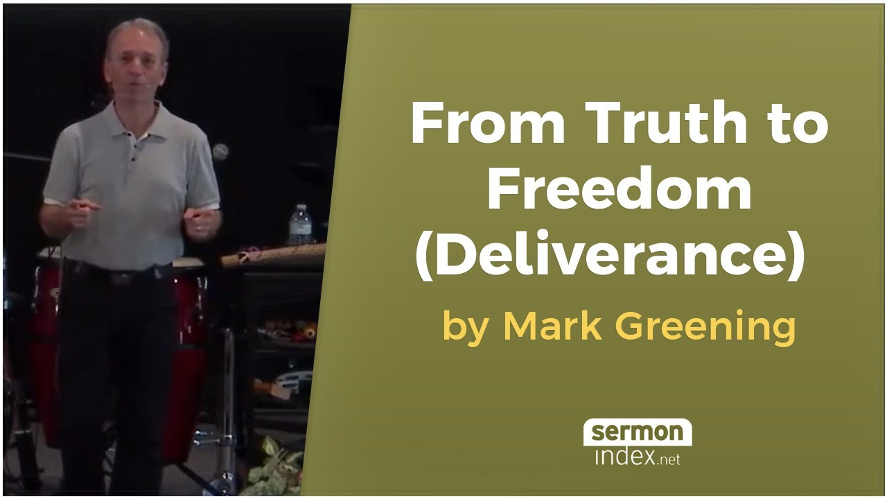 From Truth to Freedom (Deliverance) by Mark Greening - YouTube