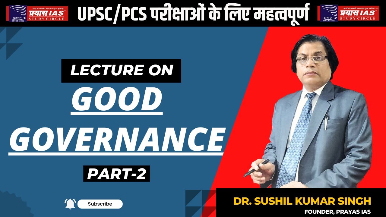 LECTURE ON GOOD GOVERNANCE PART 2 || UPSC/PCS || DR. SUSHIL SIR ...
