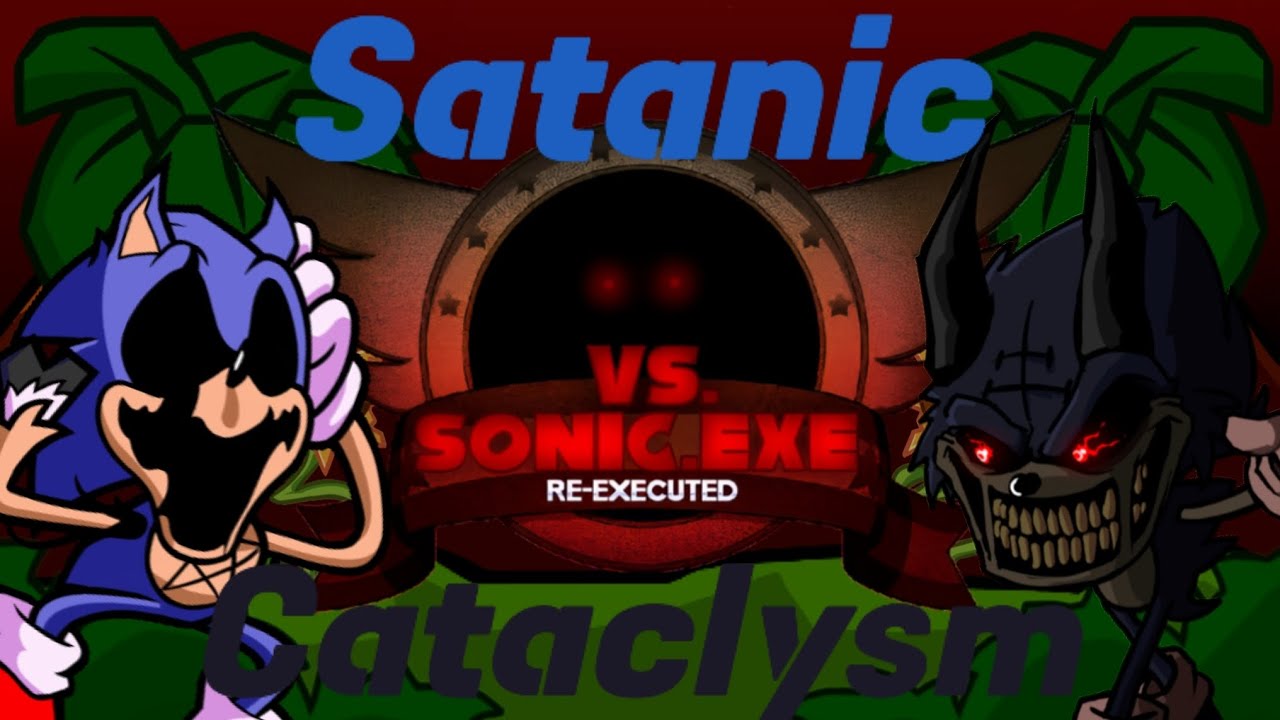 VS Sonic.EXE: RE-EXECUTED. Satanic Cataclysm - YouTube