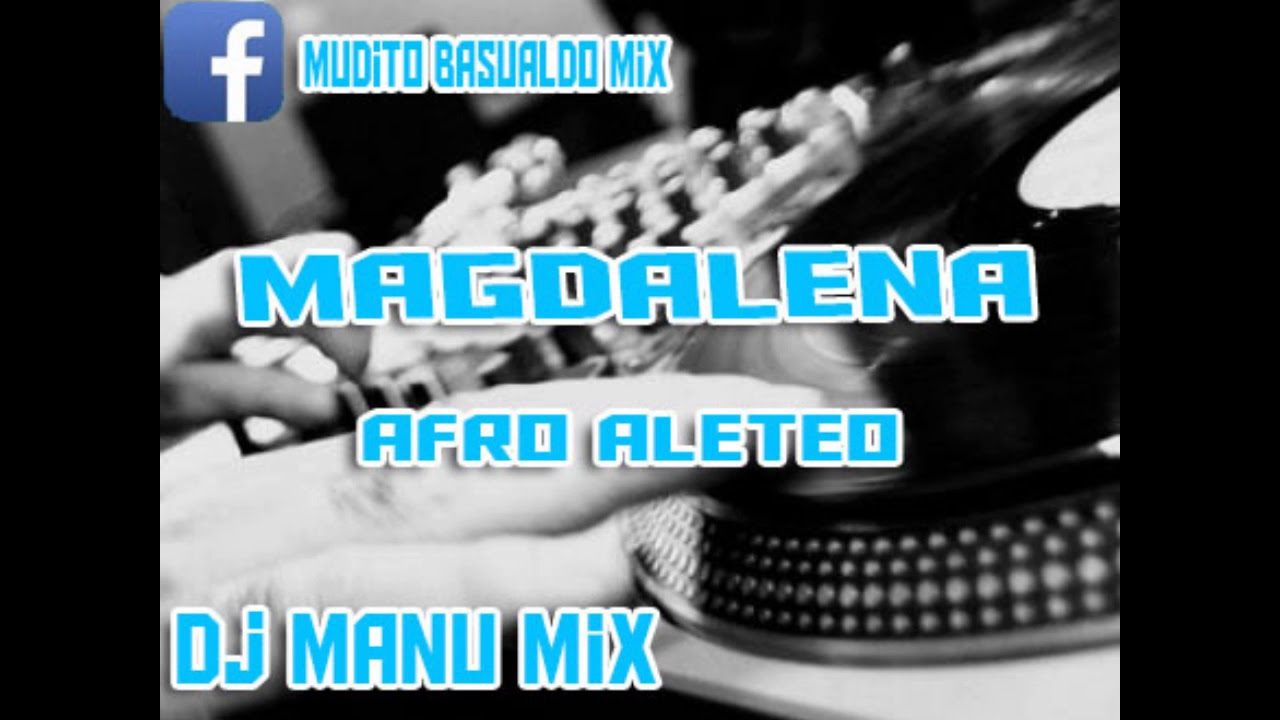 MAGDALENA Dj Manu Mix AFRO ALETEO - YouTube