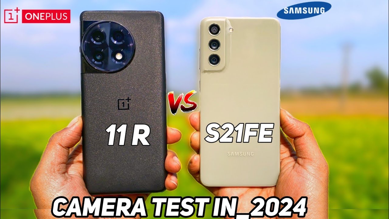 Samsung galaxy S21fe Vs OnePlus 11r Camera Test In_2024 - YouTube