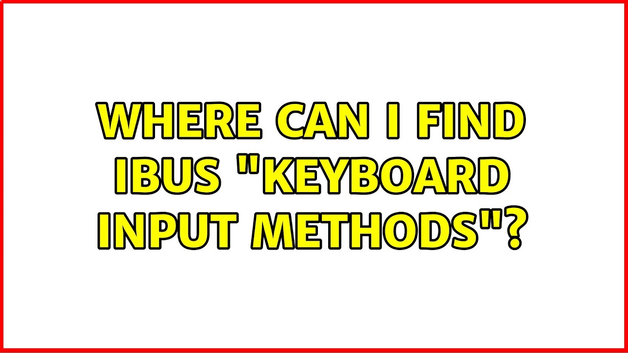 Ubuntu: Where can I find ibus "Keyboard Input Methods"? - YouTube