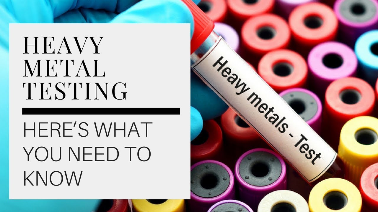 Heavy Metal Testing... Here’s What You Need to Know - YouTube