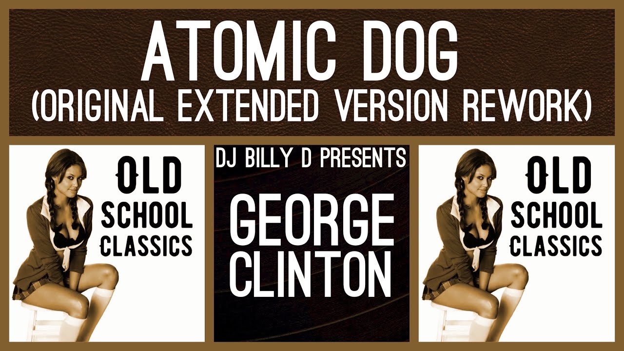George Clinton - Atomic Dog (Original Extended Version Rework) - YouTube