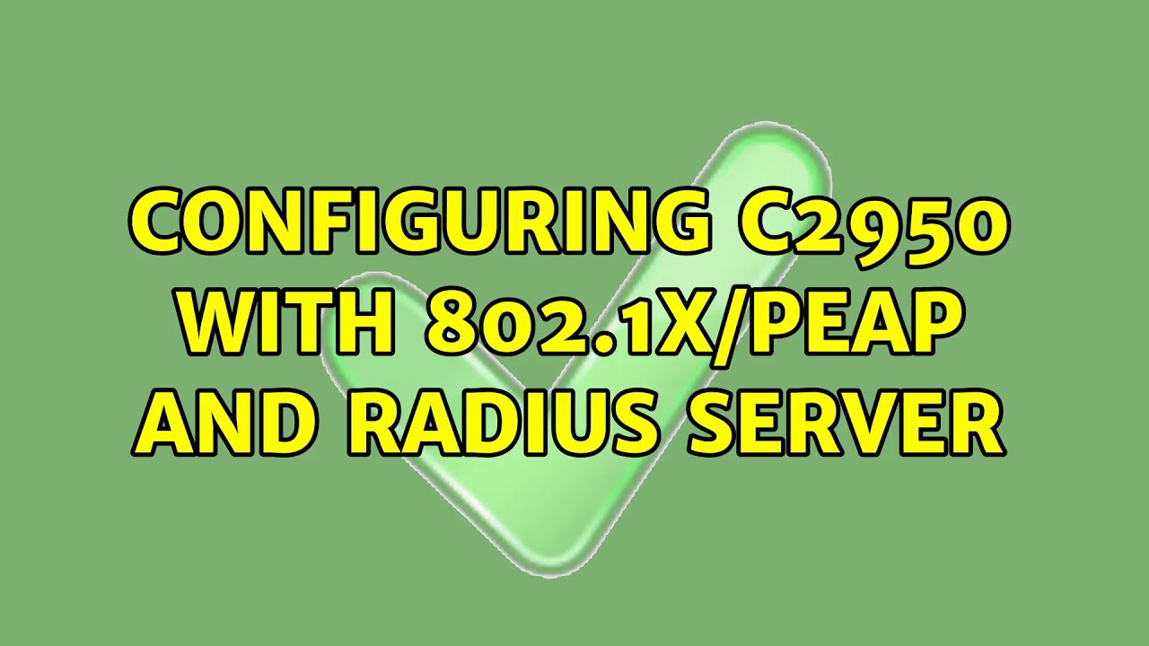 Configuring C2950 with 802.1X/PEAP and RADIUS server - YouTube
