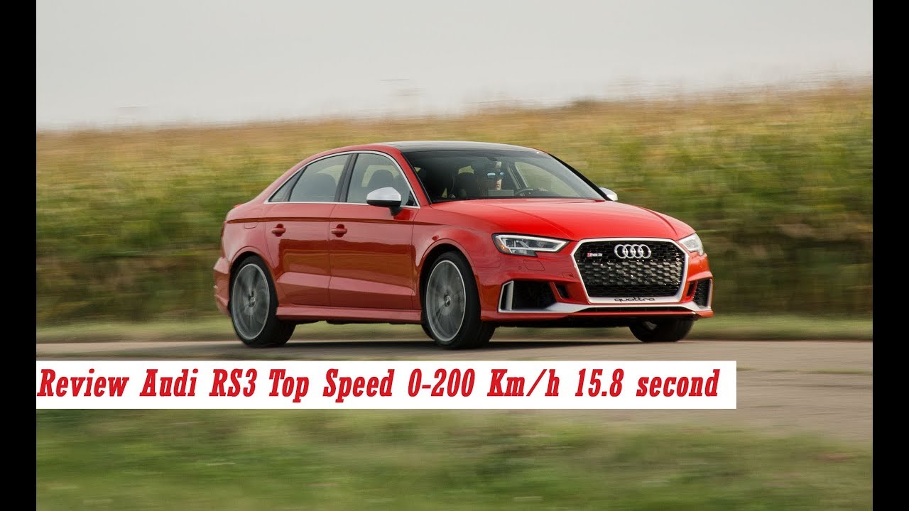 Review Audi RS3 Top Speed 0-200 Km/h 15.8 second - YouTube