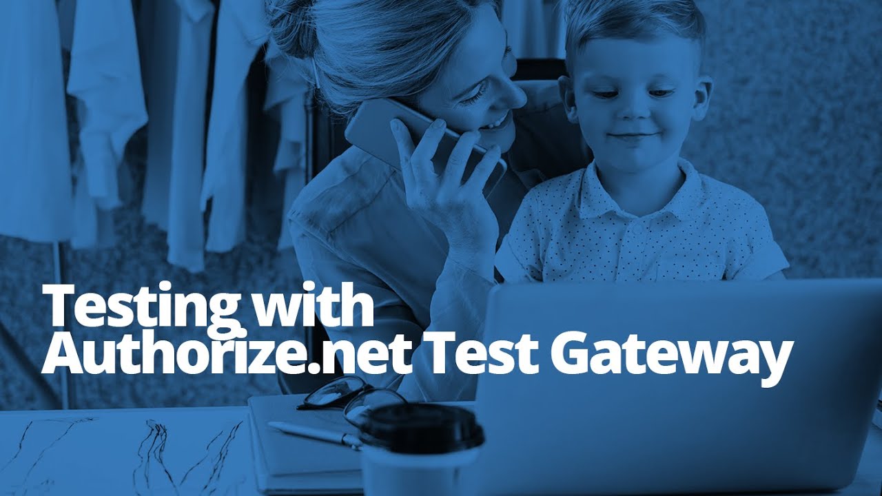 Testing with Authorize.net Test Gateway - YouTube