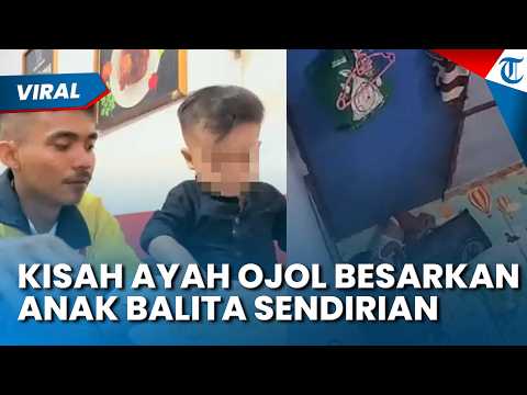 Viral Momen Haru Ayah Ojol Asuh Anak Balita Sendiri, Faiz Ditinggal Ibunya Menikah Lagi
