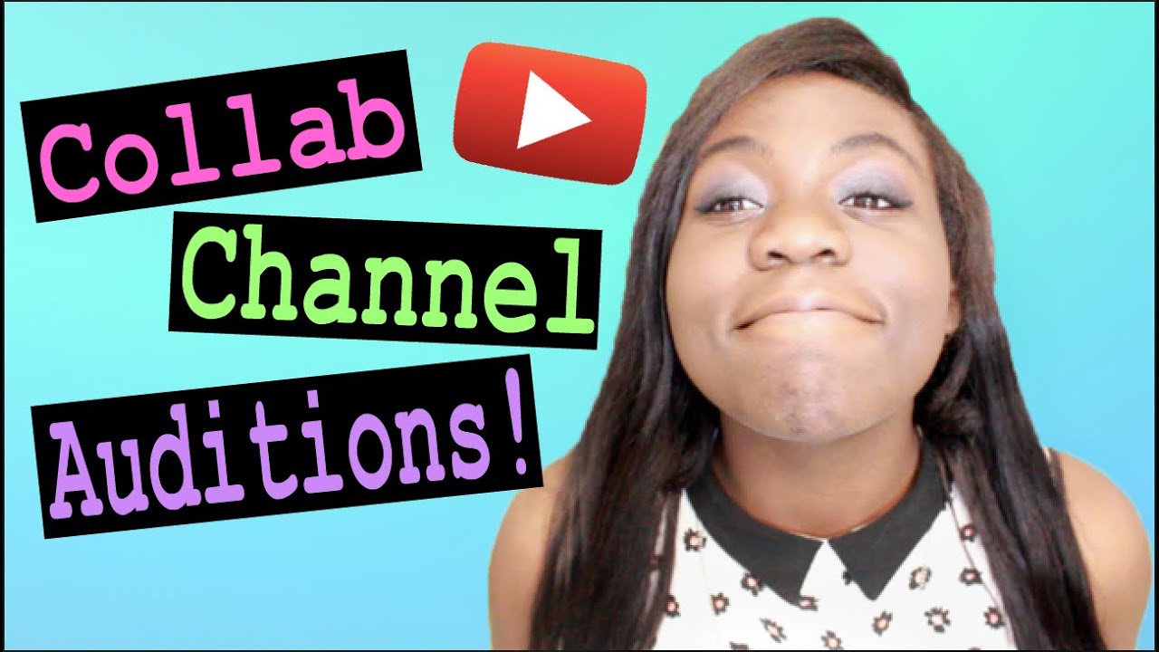 COLLAB CHANNEL AUDITIONS! | (OPEN) - YouTube