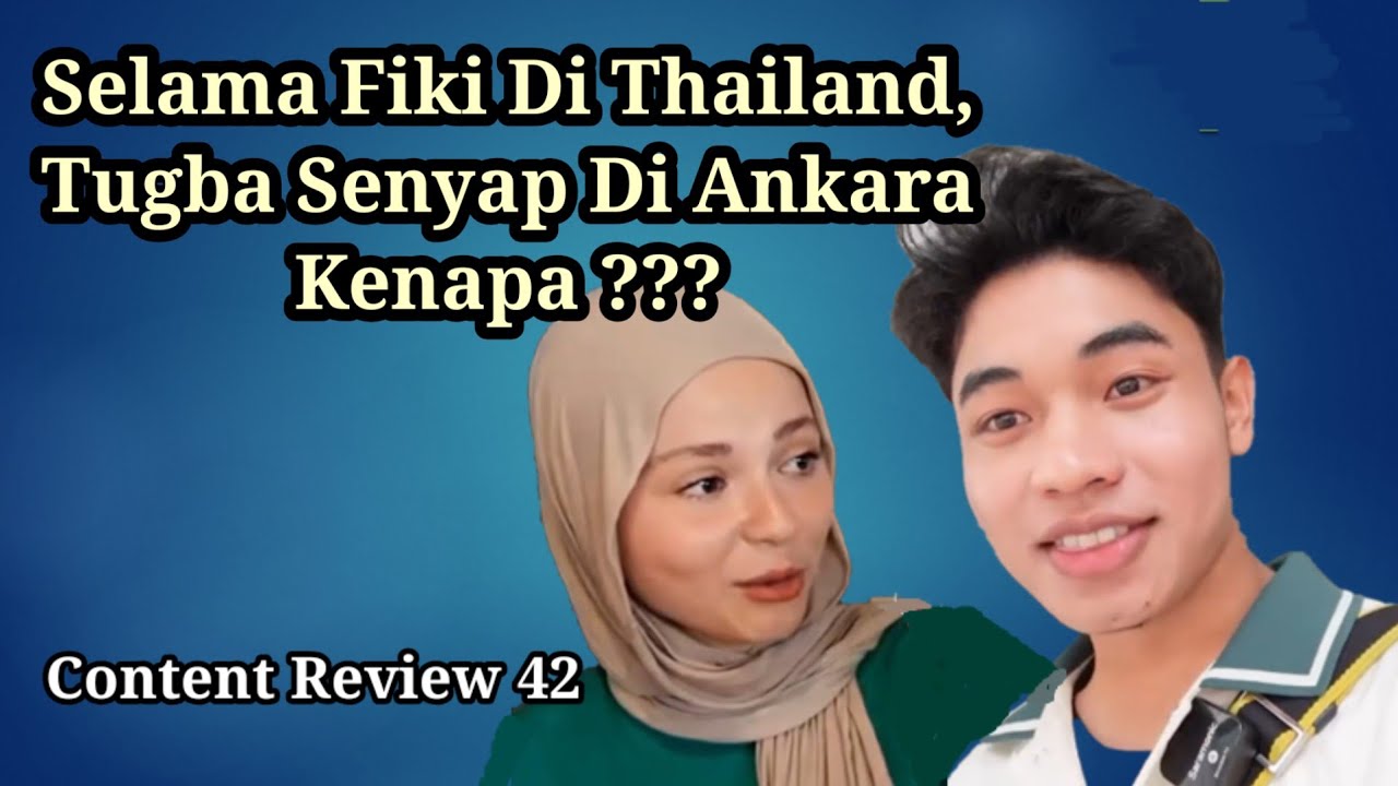 Fiki di Thailand, Tugba di Ankara senyap. Kenapa ya ?? - YouTube