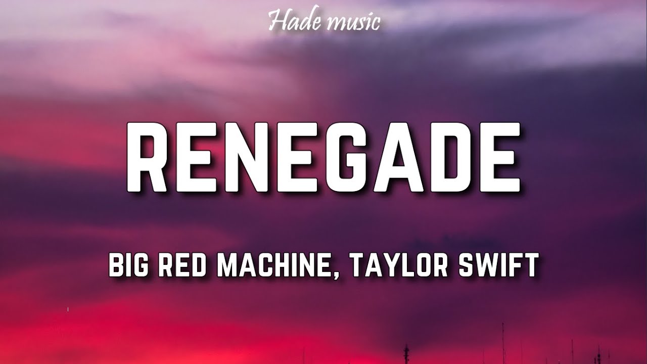 Big Red Machine, Taylor Swift - Renegade (Lyrics) - YouTube