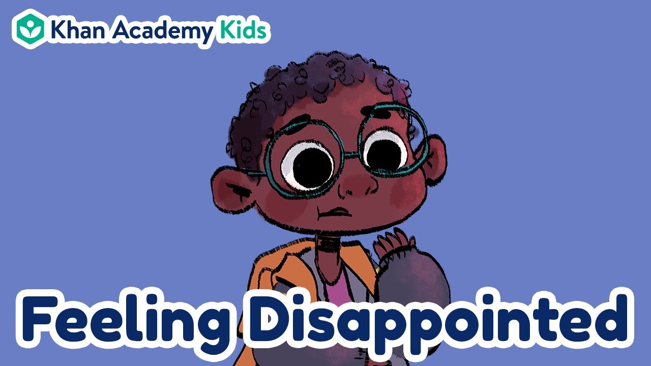Feeling Disappointed | Feelings and Emotions for Kids | Khan Academy ...