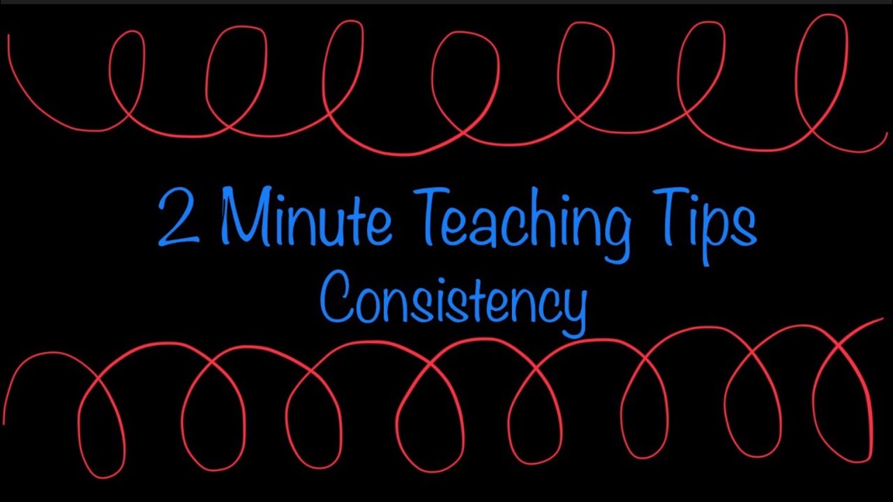 2 Minute Teaching Tips - Lesson 6 - Consistency - YouTube