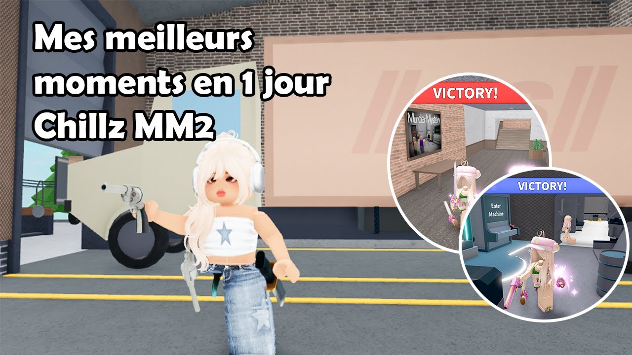 Mes Meilleurs Moments En 1 Jour Chillz Mm2 Youtube