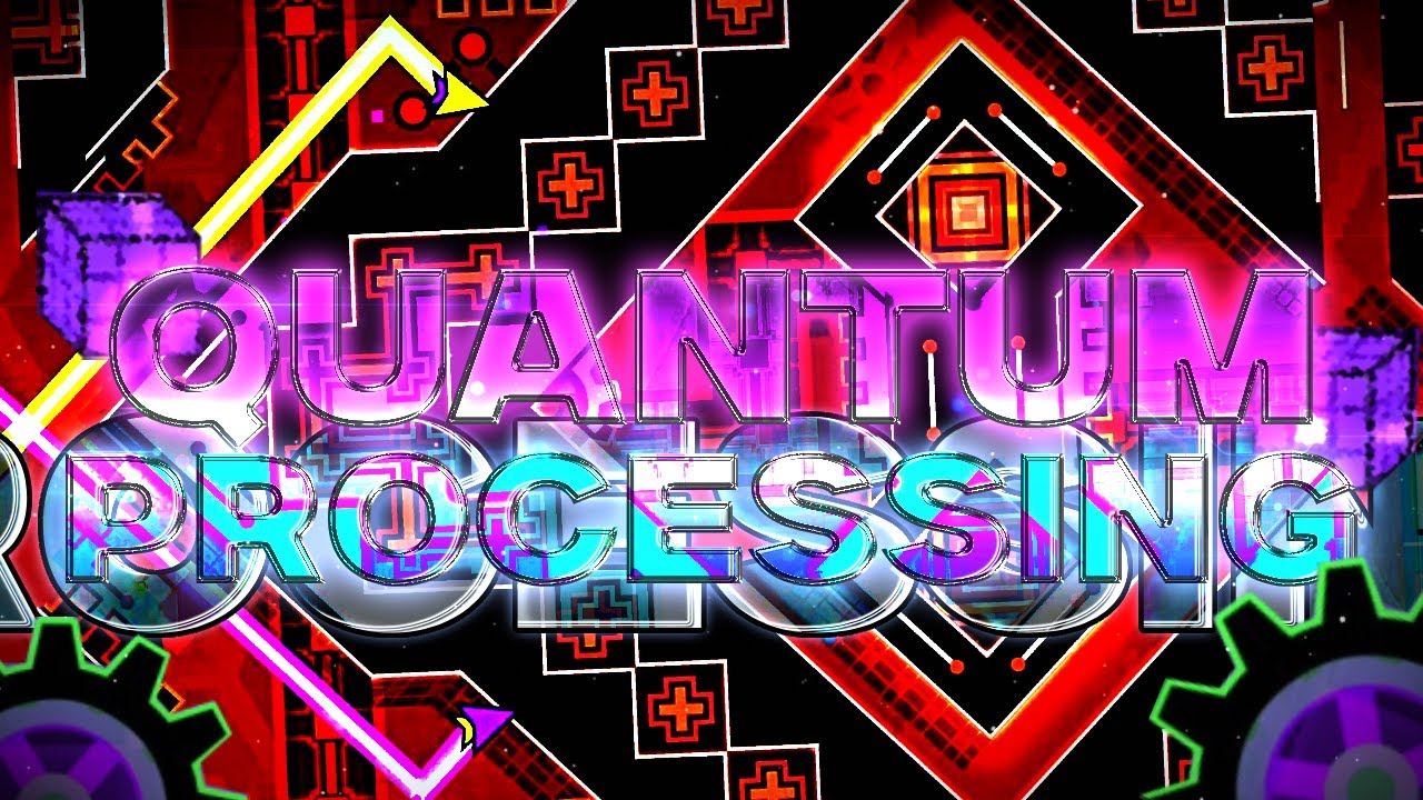 (NEW HARDEST) Quantum Processing 100% by Riot and More / Extreme Demon ...