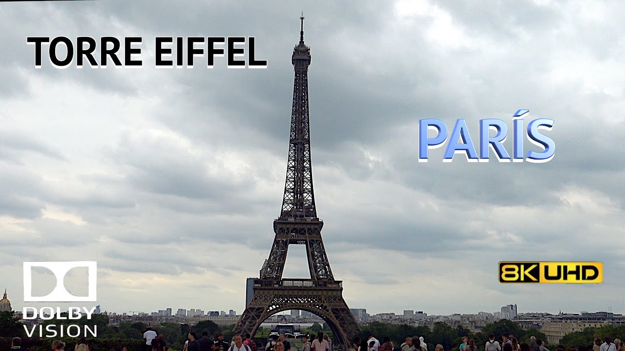LA TOUR EIFFEL 8K | Torre Eiffel | PARÍS | FRANCE 🇫🇷 - YouTube