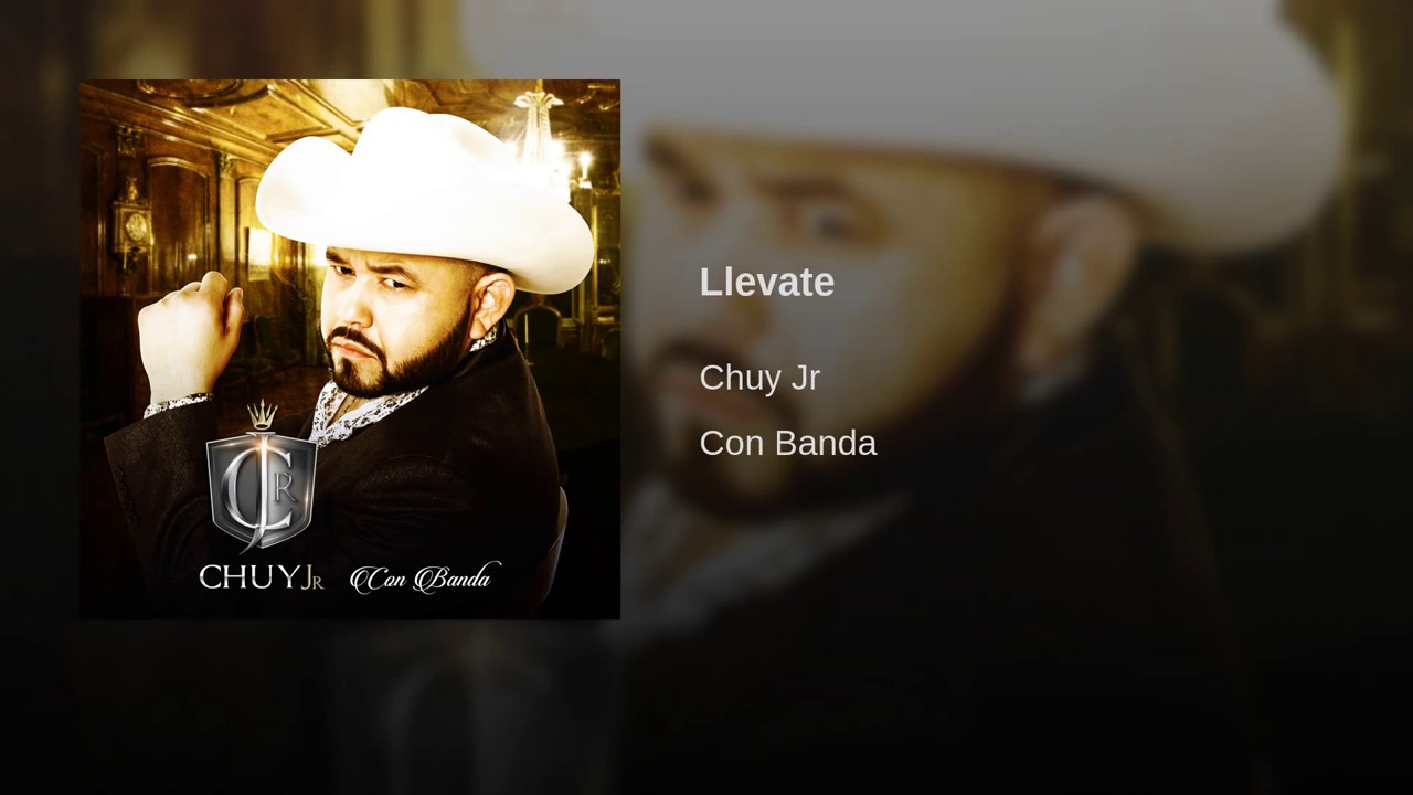 Chuy Jr - Llevate - YouTube